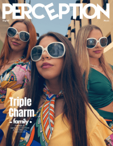 It’s a family affair with Triple Charm - Perception Magazine
